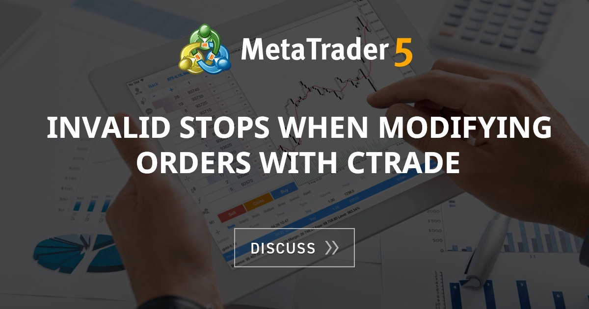 Invalid Stops when modifying orders with CTrade - Trade FX - MQL4 and MetaTrader 4 - MQL4 ...