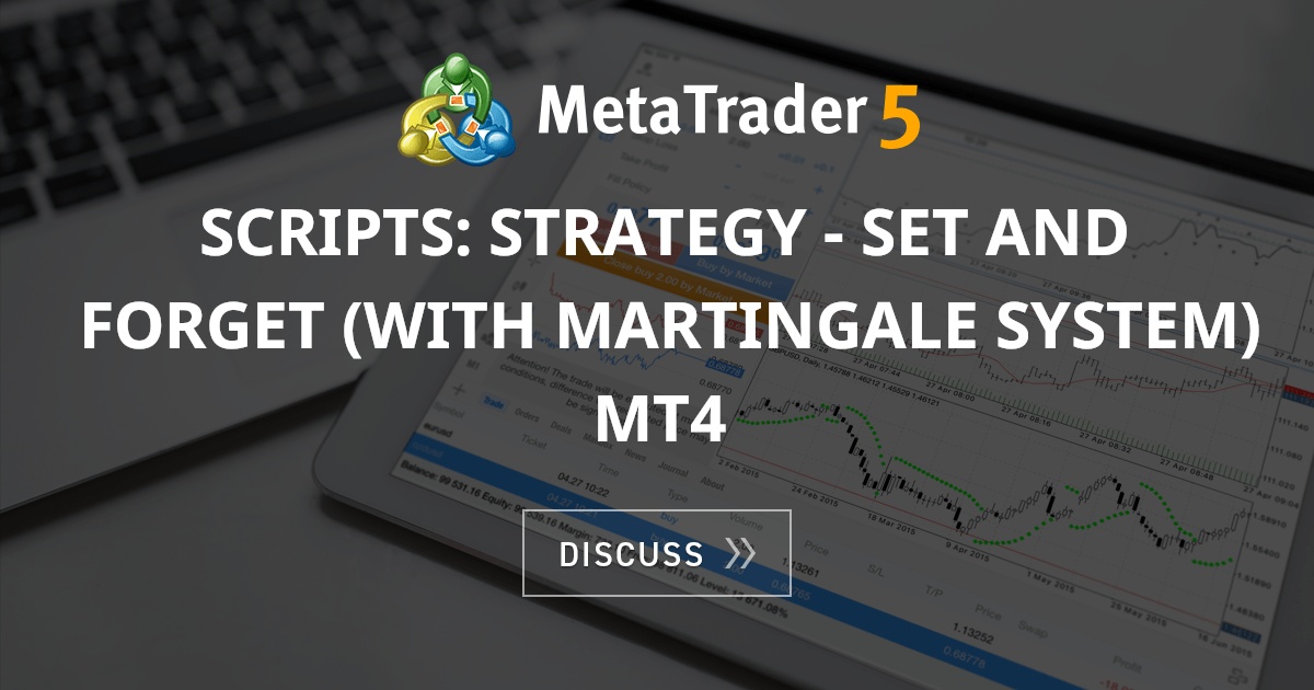 Scripts: Strategy - Set And Forget (with Martingale system) MT4 - Articles, Library comments ...