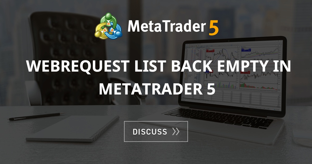 Webrequest List Back Empty In Metatrader 5 Metatrader 4 General Mql5 Programming Forum