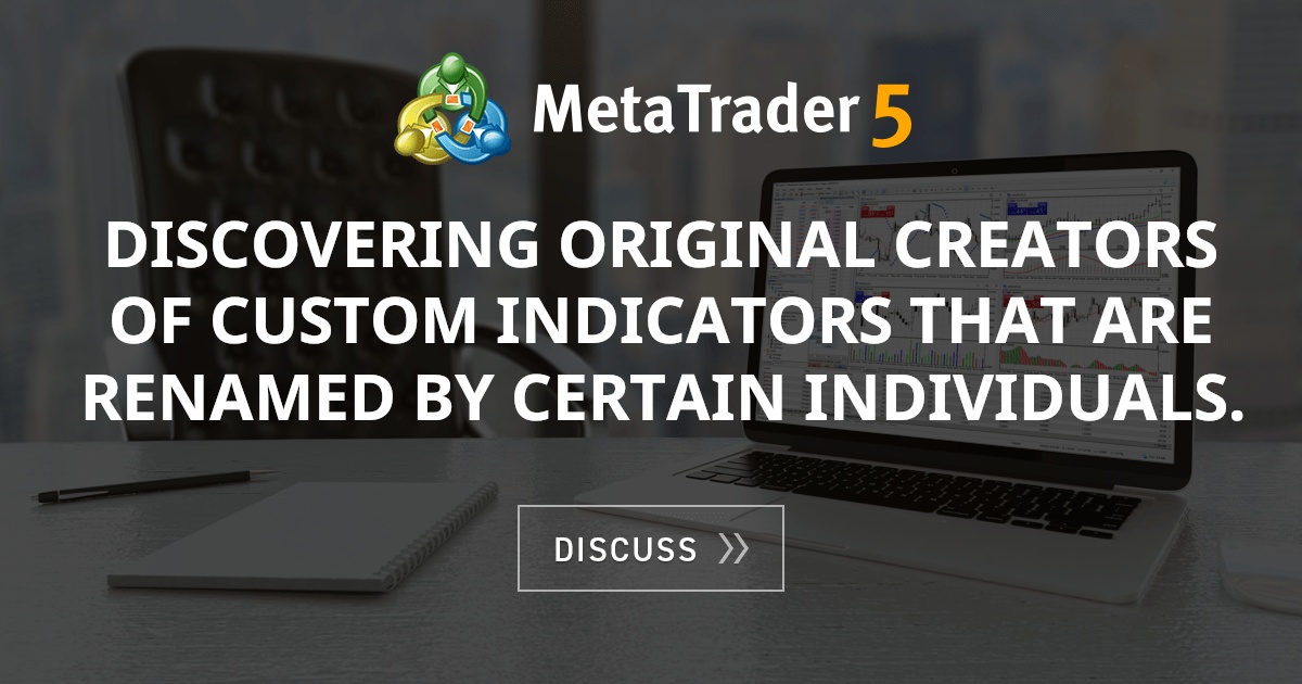 Discovering original creators of custom indicators that are renamed by certain individuals ...