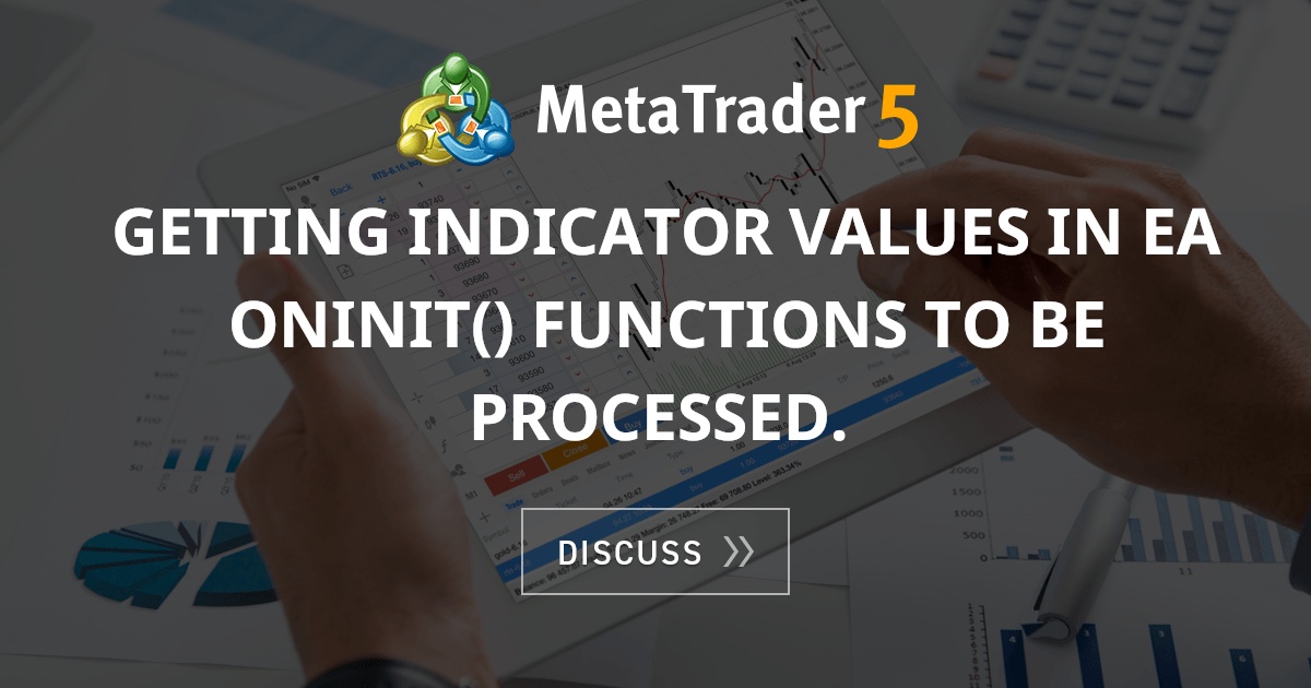 Getting Indicator Values in EA OnInit() functions to be processed. - Indices - Expert Advisors ...