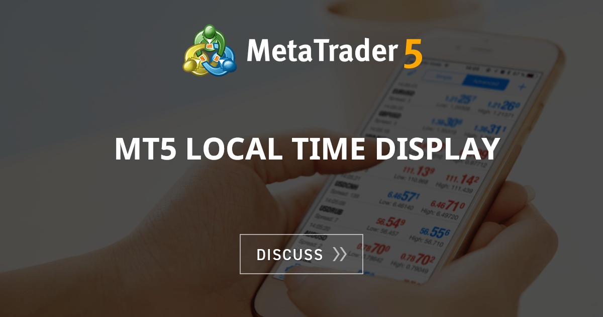 MT5 Local Time Display - MT5 - General - MQL5 programming forum