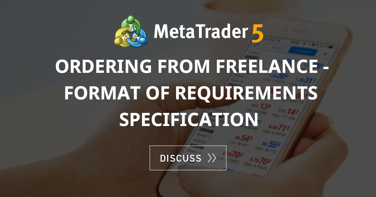 ordering from freelance - format of Requirements specification - Recession - General - MQL5 ...