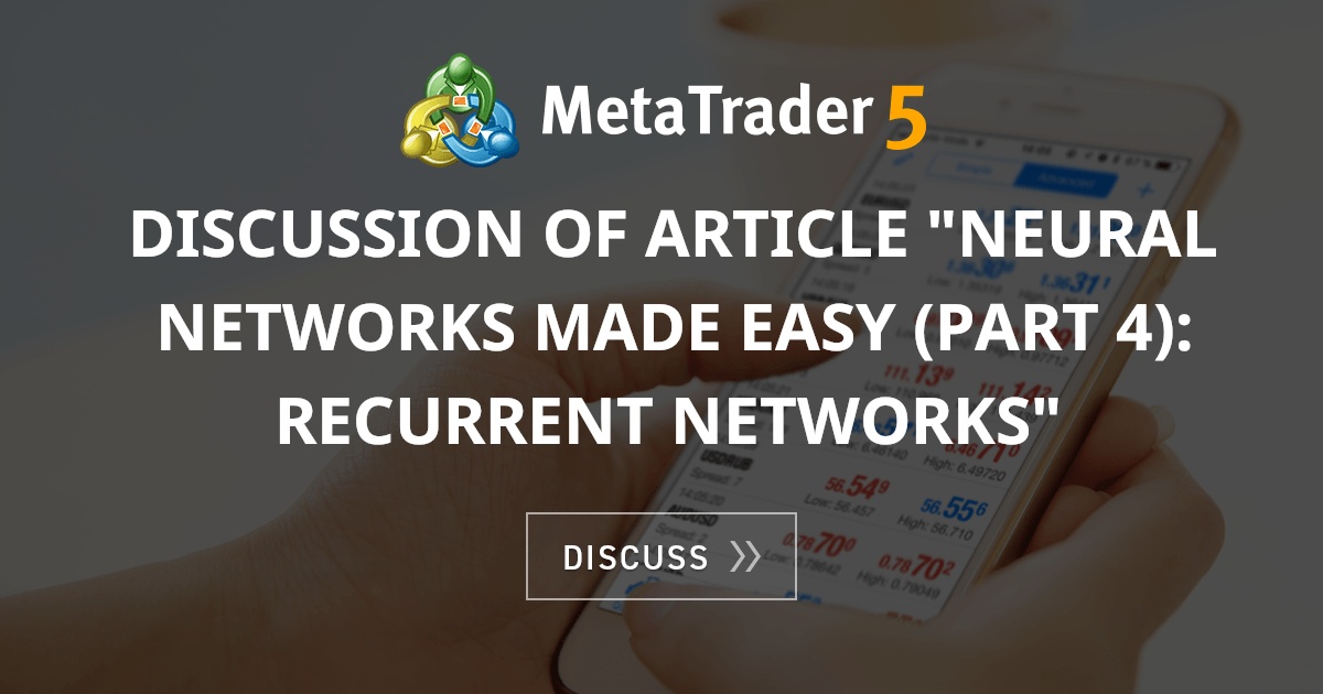 Discussion of article "Neural networks made easy (Part 4): Recurrent networks" - Price Chart ...