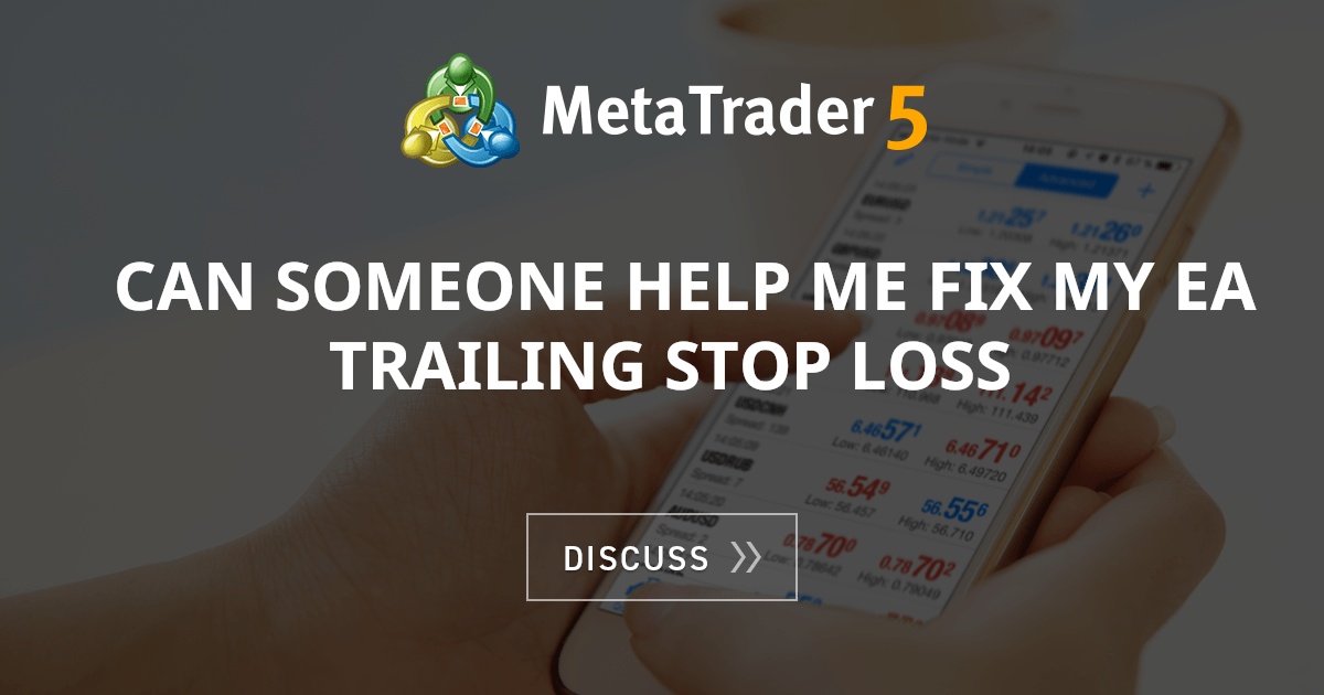 Can someone help me fix my EA trailing stop loss - Moving Average, MA - Expert Advisors and ...