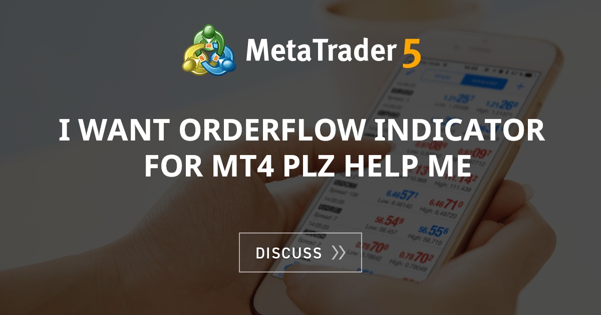 i want orderflow indicator for mt4 plz help me - Indices - MQL4 and MetaTrader 4 - MQL4 ...