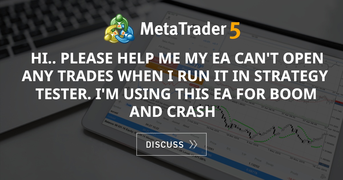 Hi Please Help Me My Ea Cant Open Any Trades When I Run It In Strategy Tester Im Using This