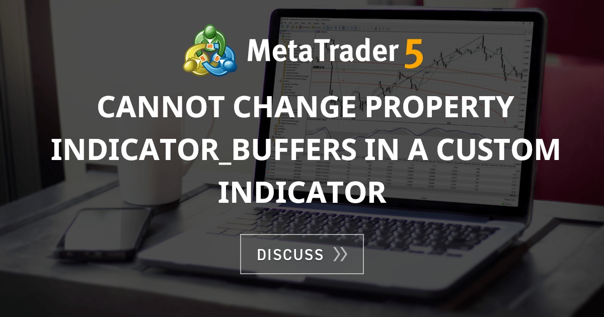 cannot change property indicator_buffers in a custom indicator - Indices - MQL4 and MetaTrader 4 ...