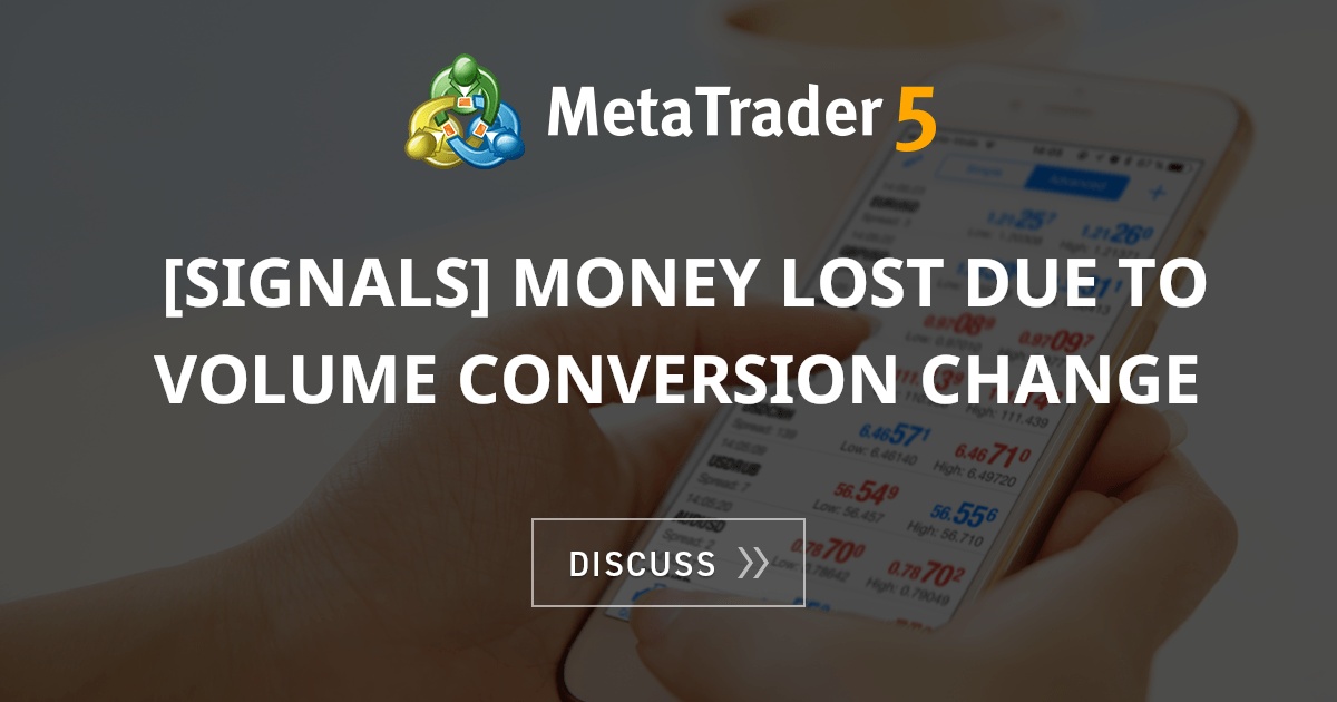 [SIGNALS] Money lost due to volume conversion change - Signals Providers - General - MQL5 ...