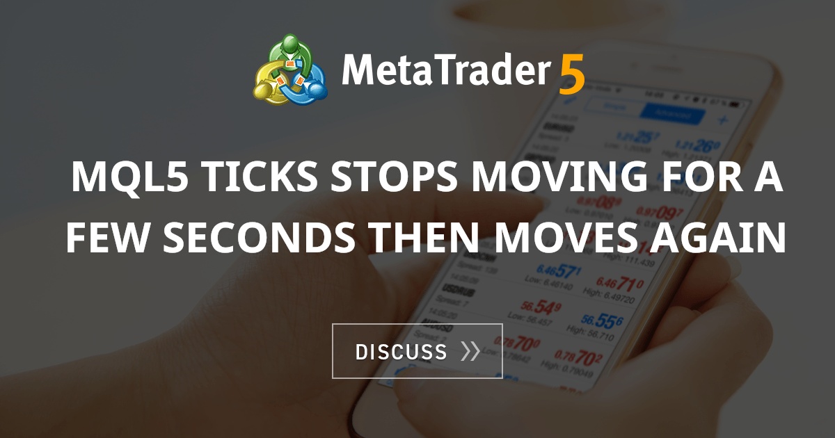 Mql5 Ticks Stops Moving For A Few Seconds Then Moves Again Free Trading Platform General 
