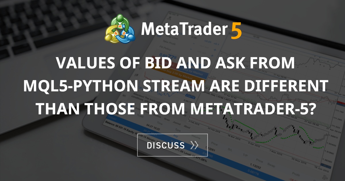 Values Of Bid And Ask From Mql5 Python Stream Are Different Than Those From Metatrader 5 Mt5 