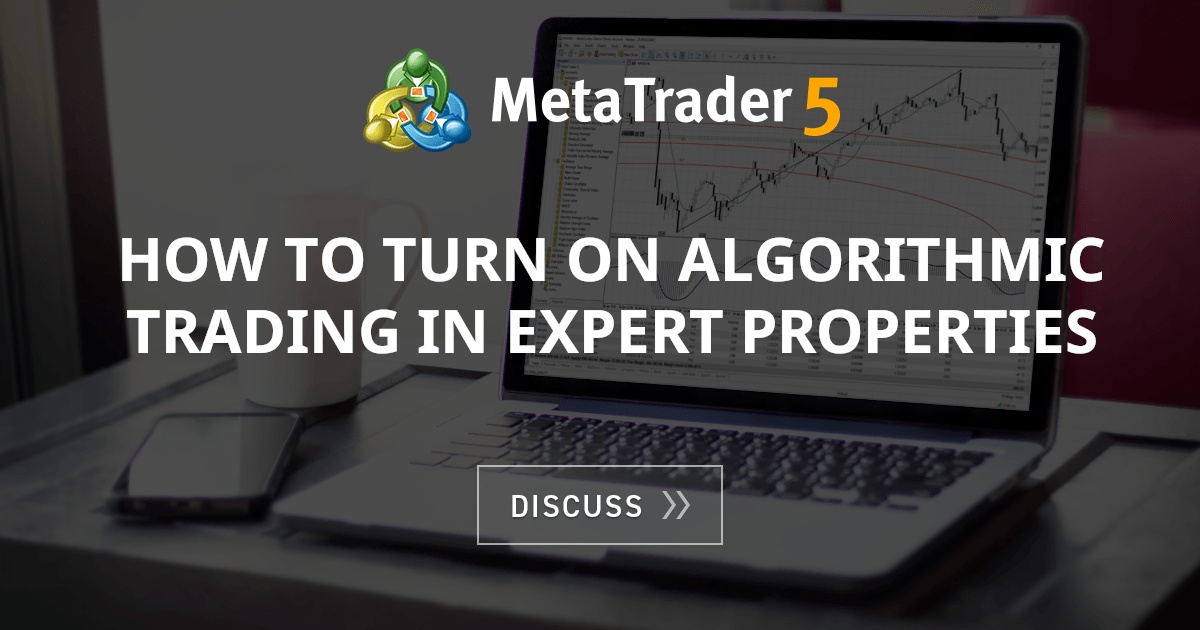 How to Turn On Algorithmic Trading in Expert Properties - Trading Algorithms - Expert Advisors ...