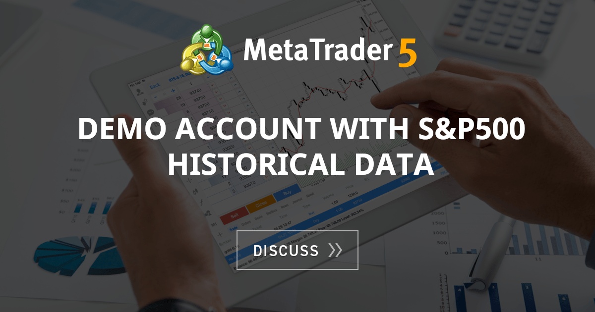 Demo account with S&P500 historical data - Demo Account - General - MQL5 programming forum