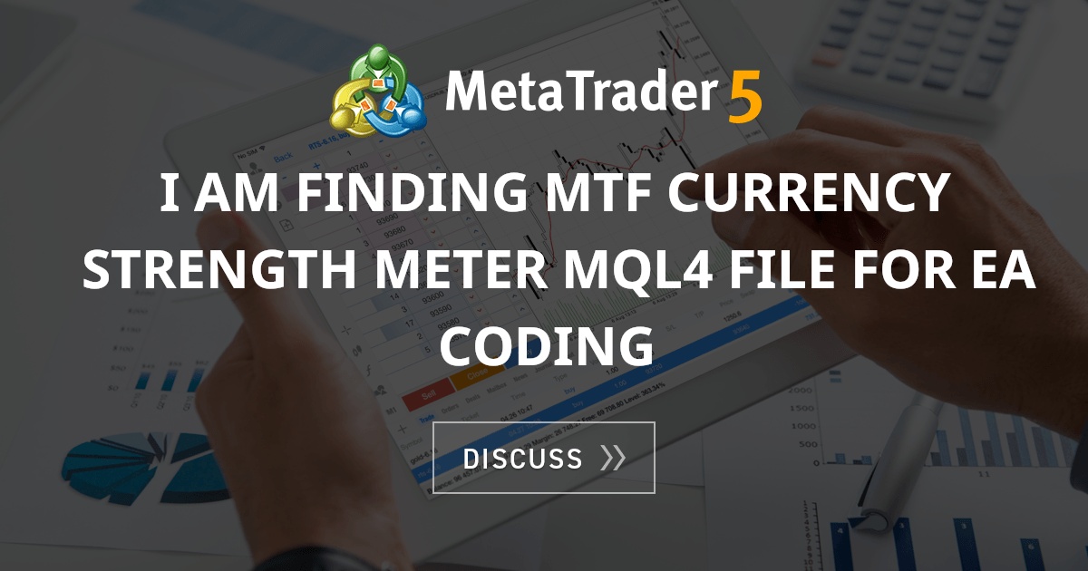 I Am Finding Mtf Currency Strength Meter Mql4 File For Ea Coding Timeframes Mql4 And