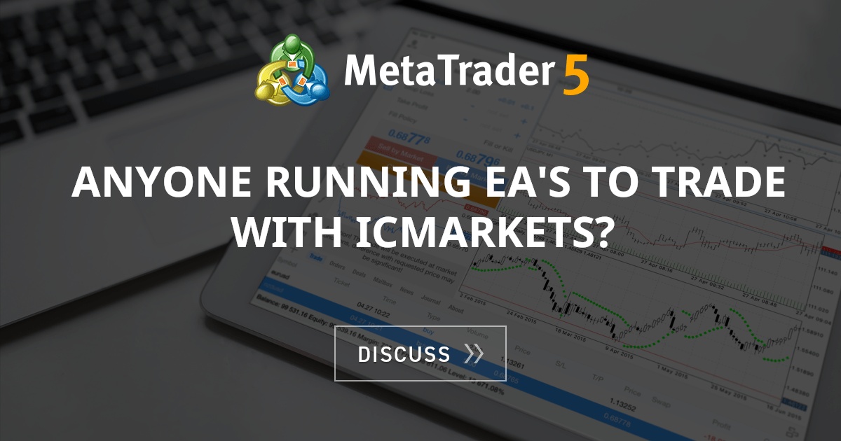 Anyone Running Eas To Trade With Icmarkets Symbols General Mql5 Programming Forum