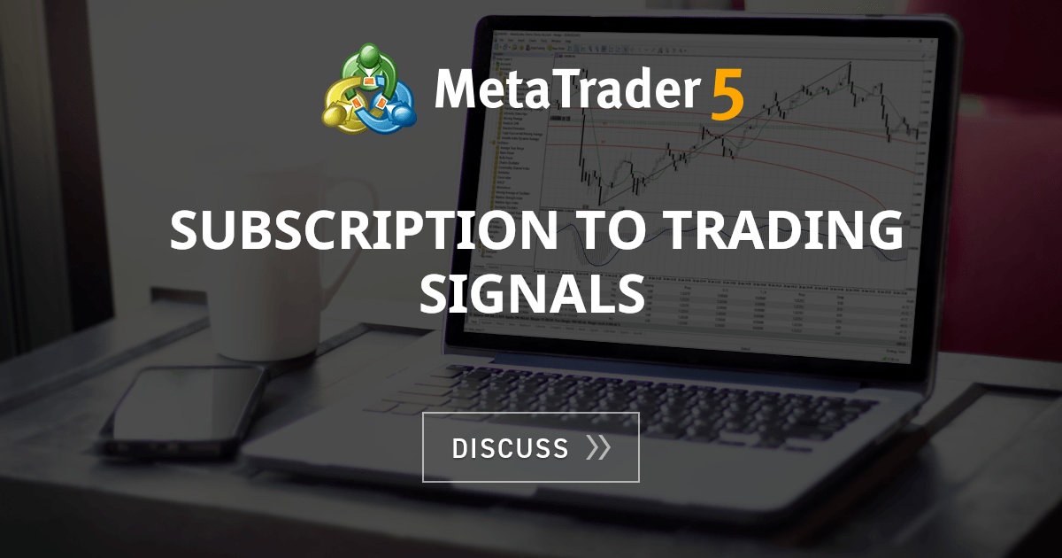 Subscription To Trading Signals Trading Signals General Mql5 Programming Forum
