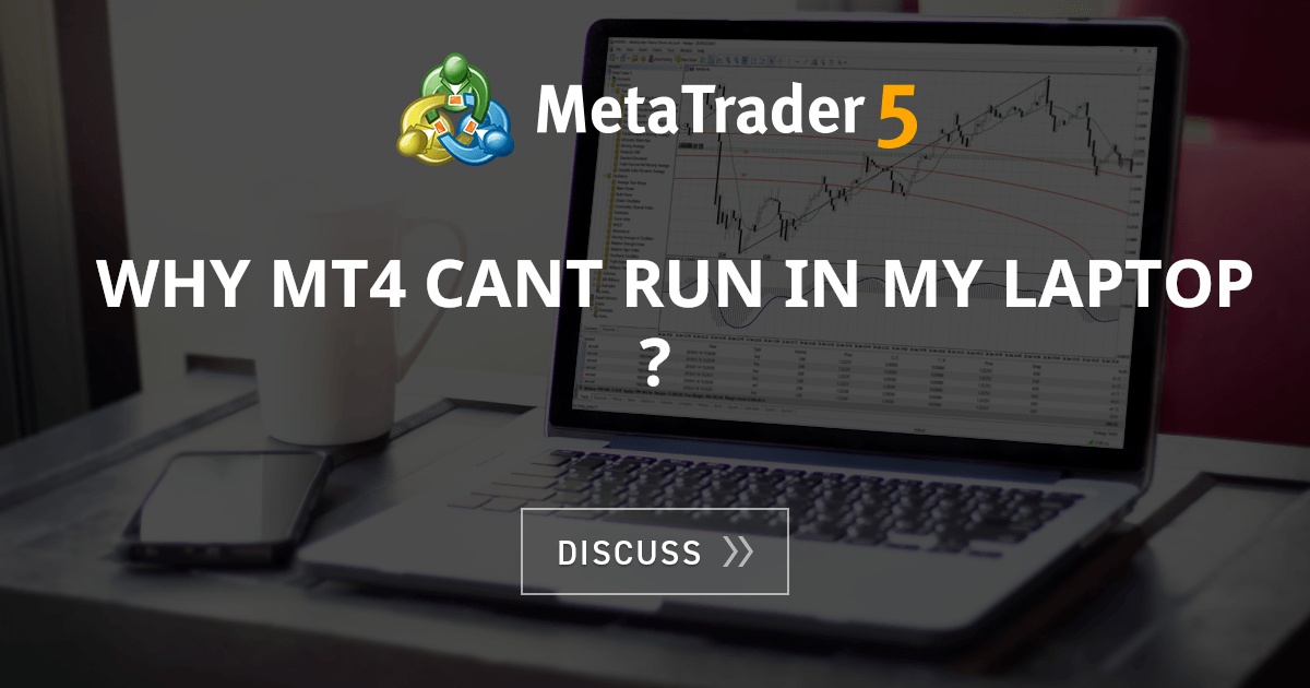 Why MT4 cant run in my laptop ? - MT4 - General - MQL5 programming forum