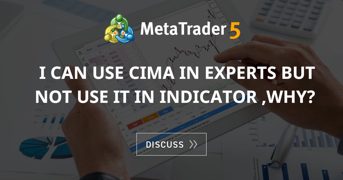 I Can Use Cima In Experts But Not Use It In Indicator Why Indices General Mql5