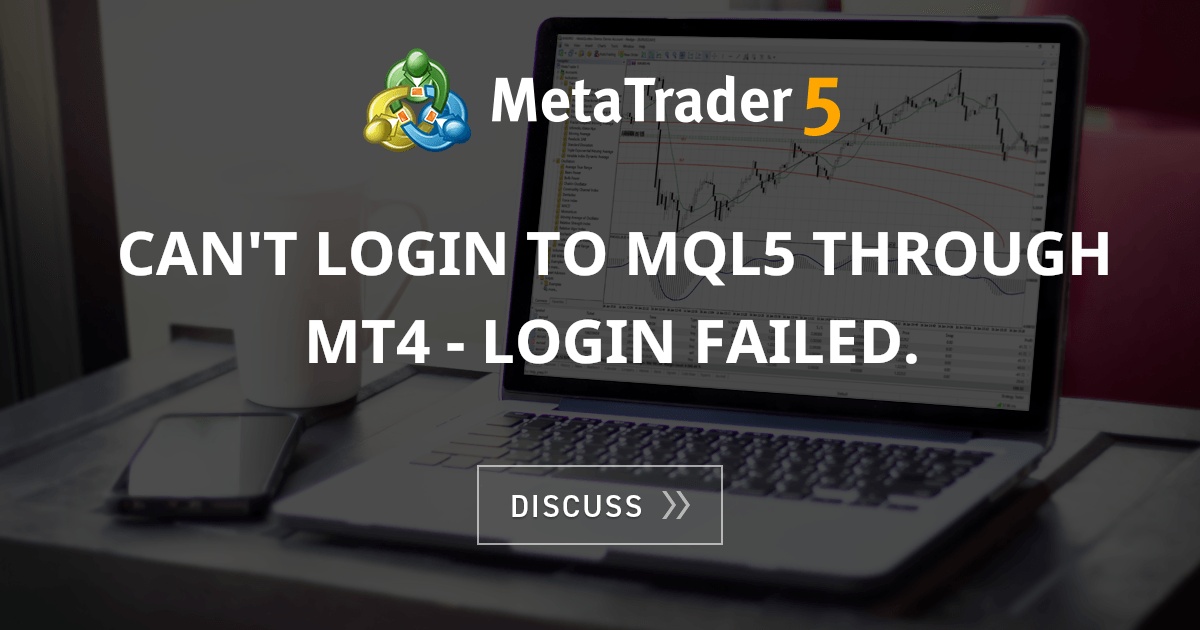Can't Login to MQL5 through MT4 - Login Failed. - MT4 - MQL4 and MetaTrader 4 - MQL4 programming ...