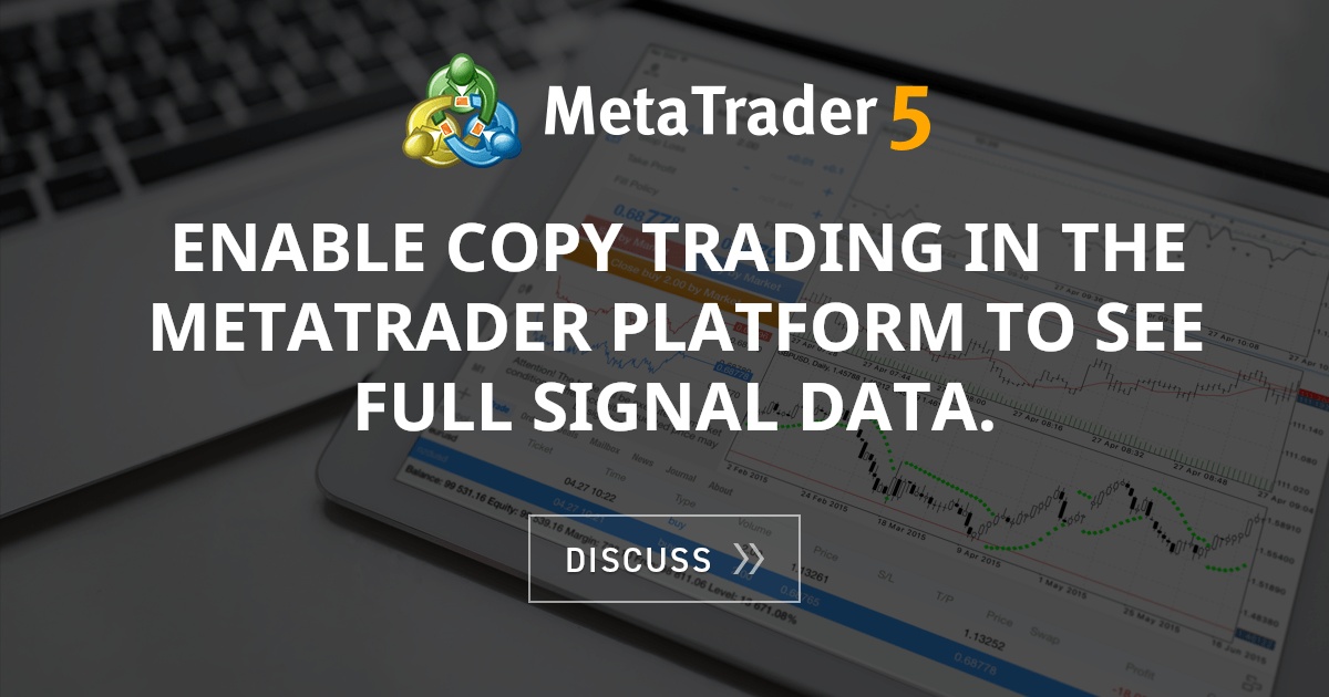 Enable copy trading in the MetaTrader platform to see full signal data. - Copy Trading - General ...