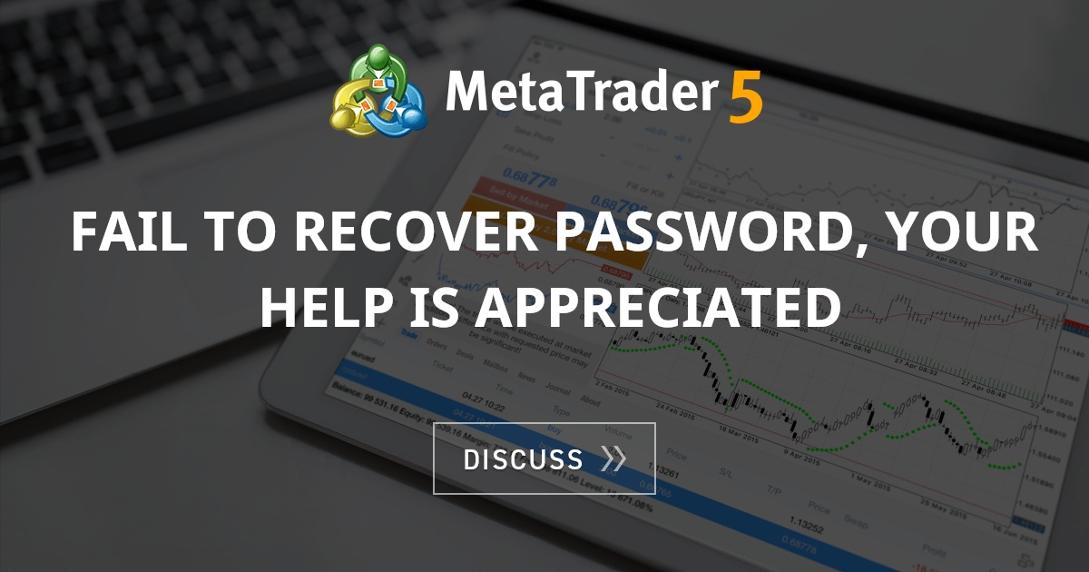 Fail To Recover Password Your Help Is Appreciated Automated Trading General Mql5