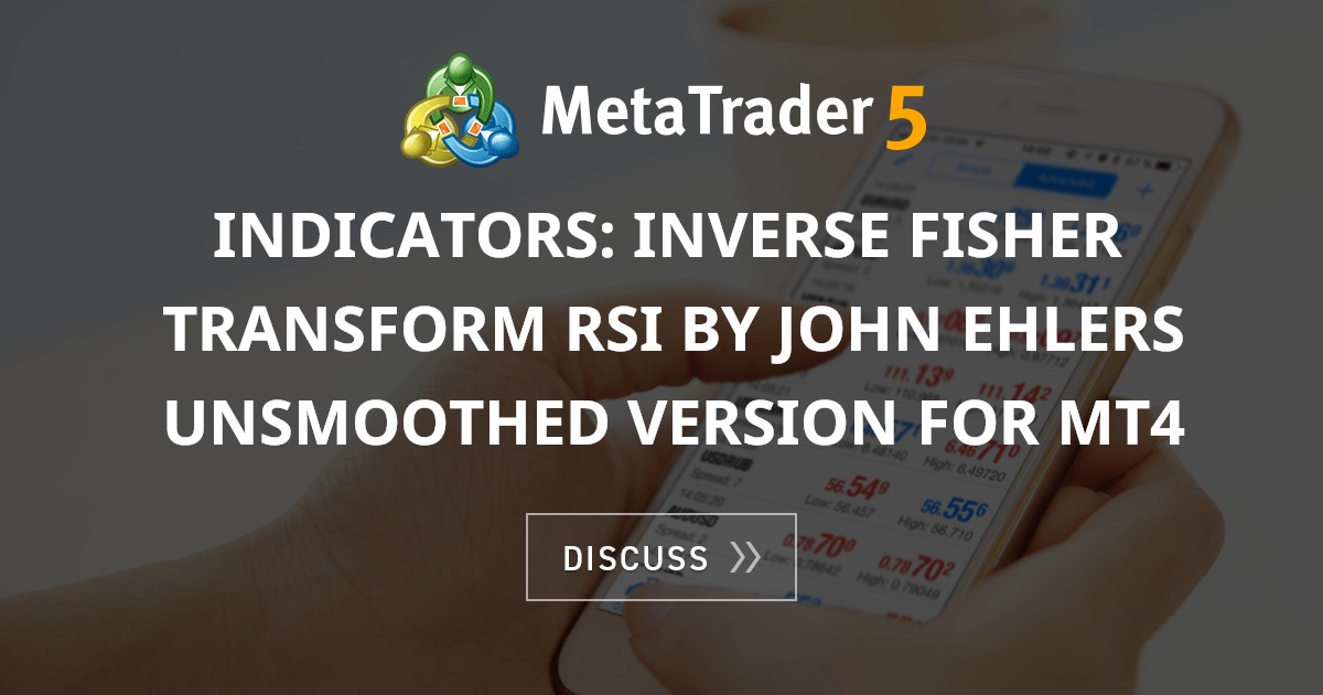 Indicators: Inverse Fisher Transform RSI by John Ehlers unsmoothed version for MT4 - Articles ...