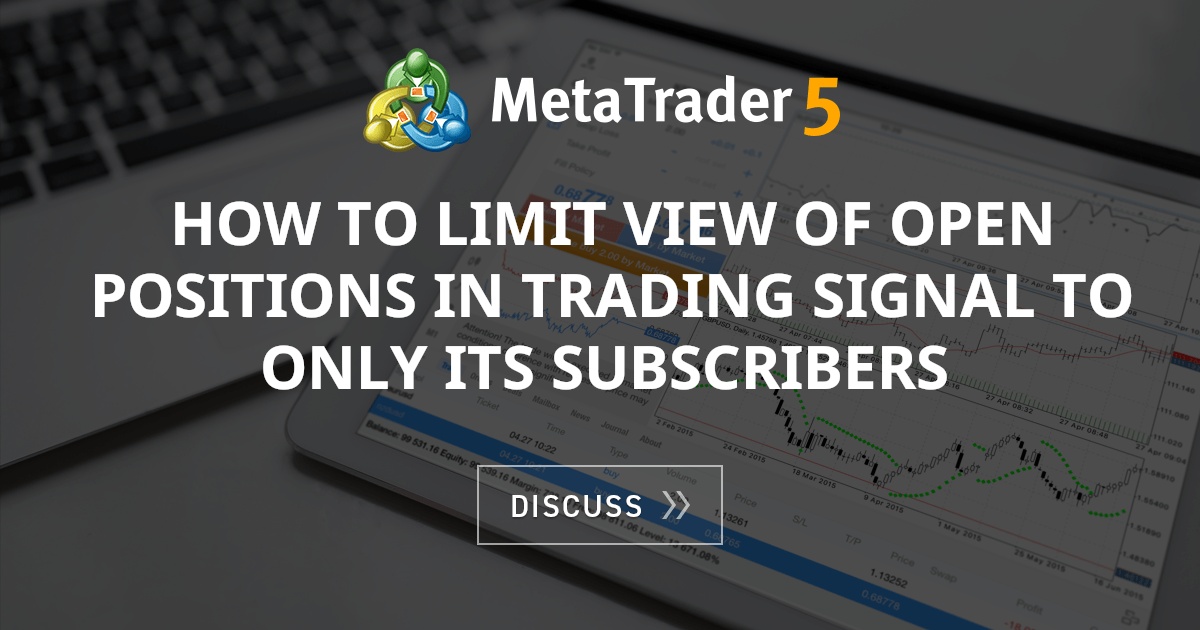 How to limit view of open positions in trading signal to only its subscribers - Trading ...