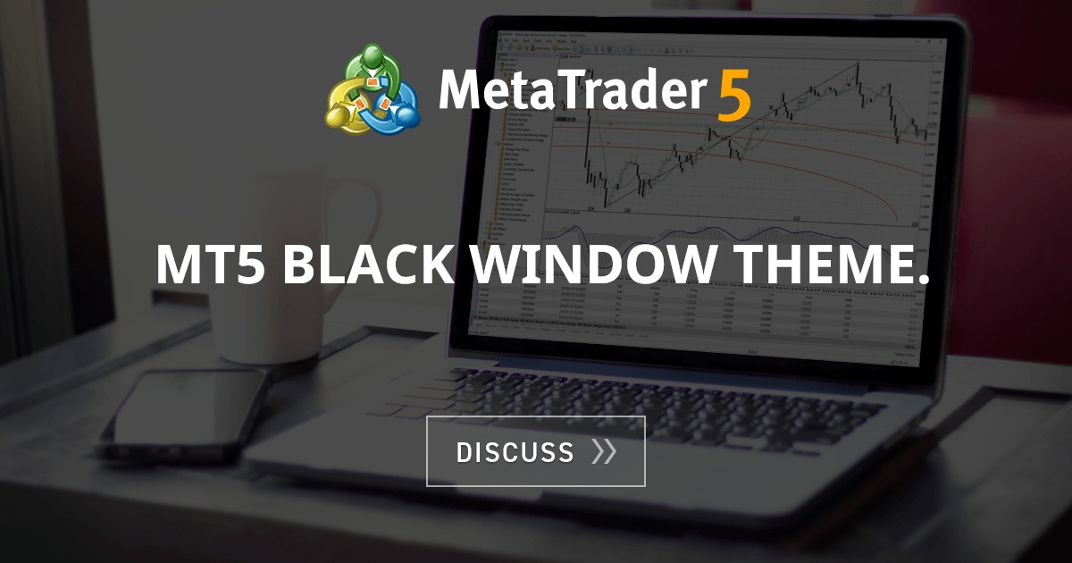 Mt5 Black Window Theme Mt5 General Mql5 Programming Forum 
