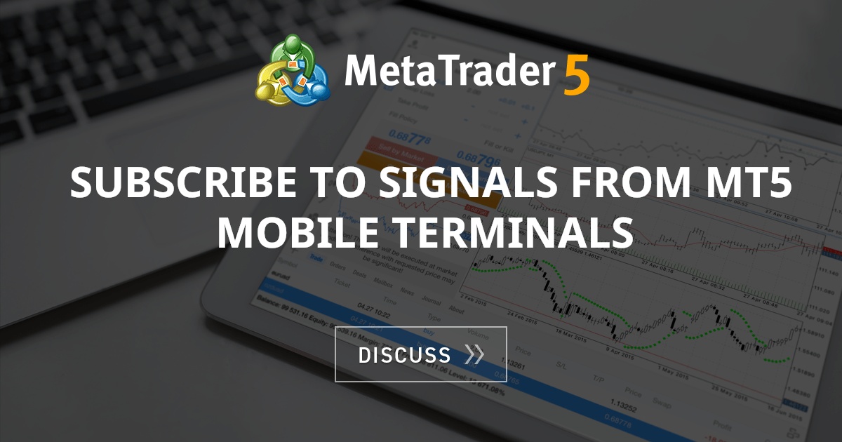 Subscribe To Signals From Mt5 Mobile Terminals Trading Signals General Mql5 Programming Forum
