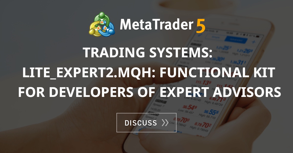 Trading Systems Liteexpert2mqh Functional Kit For Developers Of Expert Advisors Robotic 