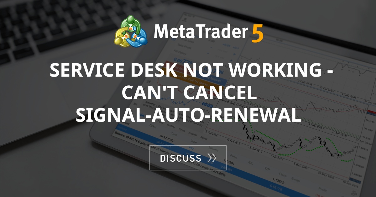 Service Desk not working - can't cancel signal-auto-renewal - Forex Trading Books - General ...