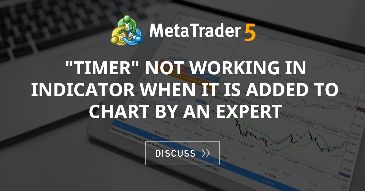 Timer Not Working In Indicator When It Is Added To Chart By An Expert Indices General