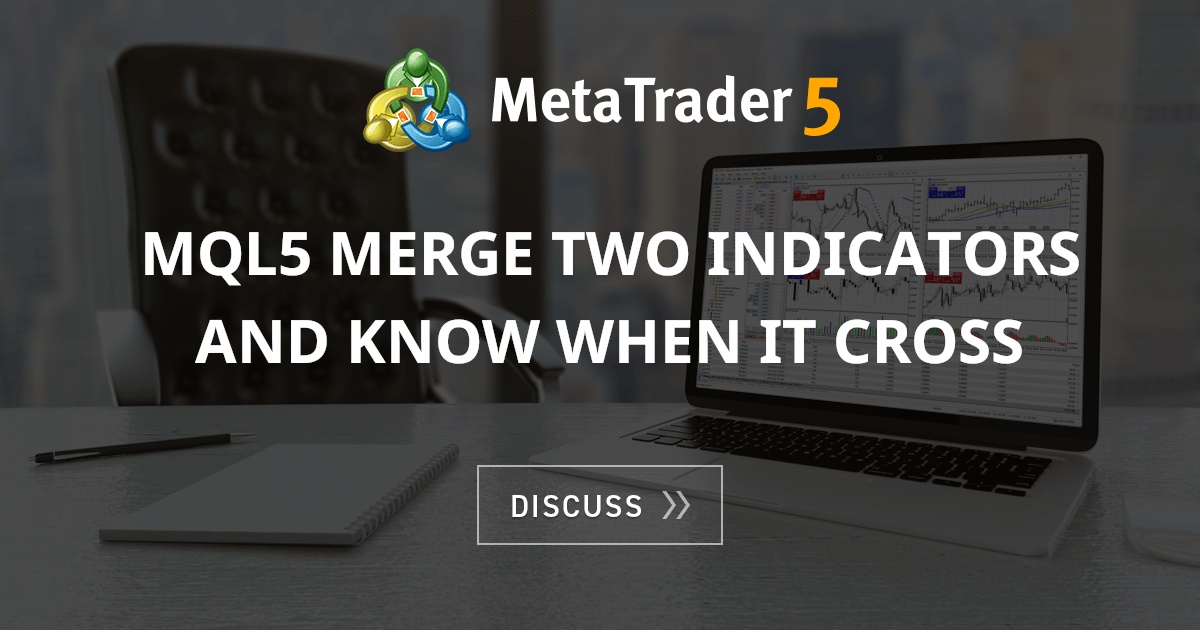 mql5 merge two indicators and know when it cross - Indices - Technical Indicators - MQL5 ...