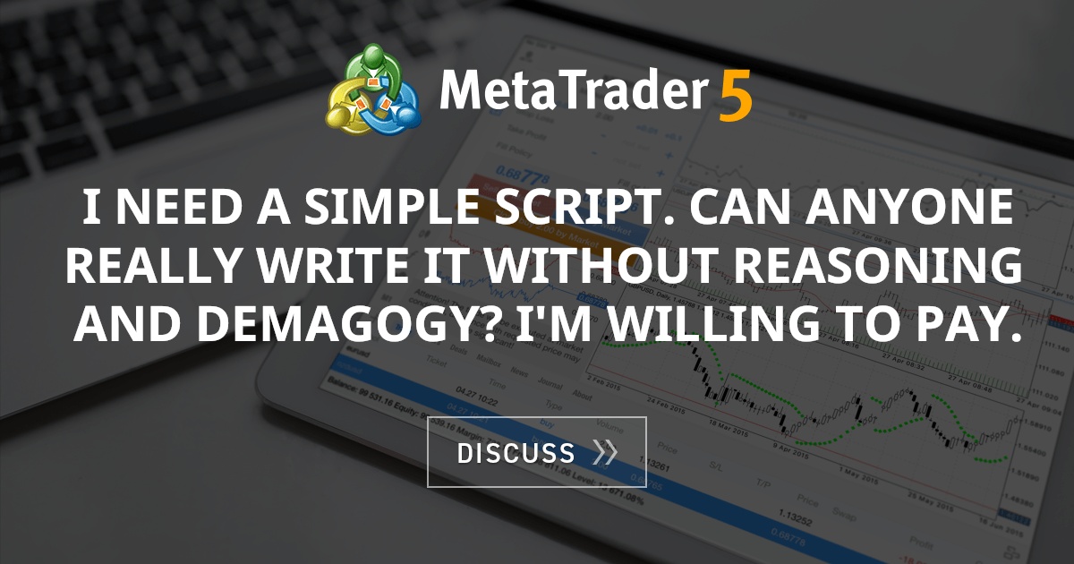 I Need A Simple Script Can Anyone Really Write It Without Reasoning And Demagogy Im Willing