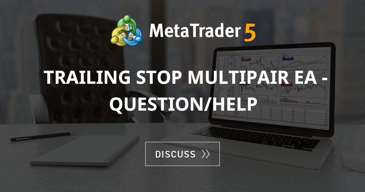 Trailing stop multipair EA - question/help - Trailing Stop - Expert Advisors and Automated ...