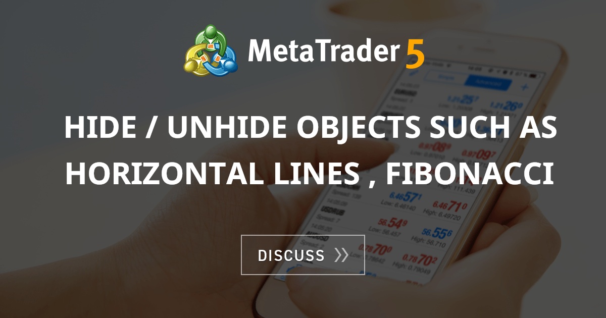 Hide Unhide Objects Such As Horizontal Lines Fibonacci Horizontal Line General Mql5 7106