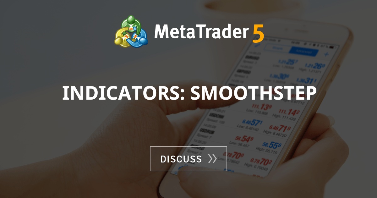 Indicators Smoothstep Articles Library Comments Mql5 Programming Forum