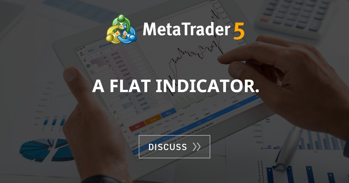 A flat indicator. - Indices - Technical Indicators - MQL5 programming forum