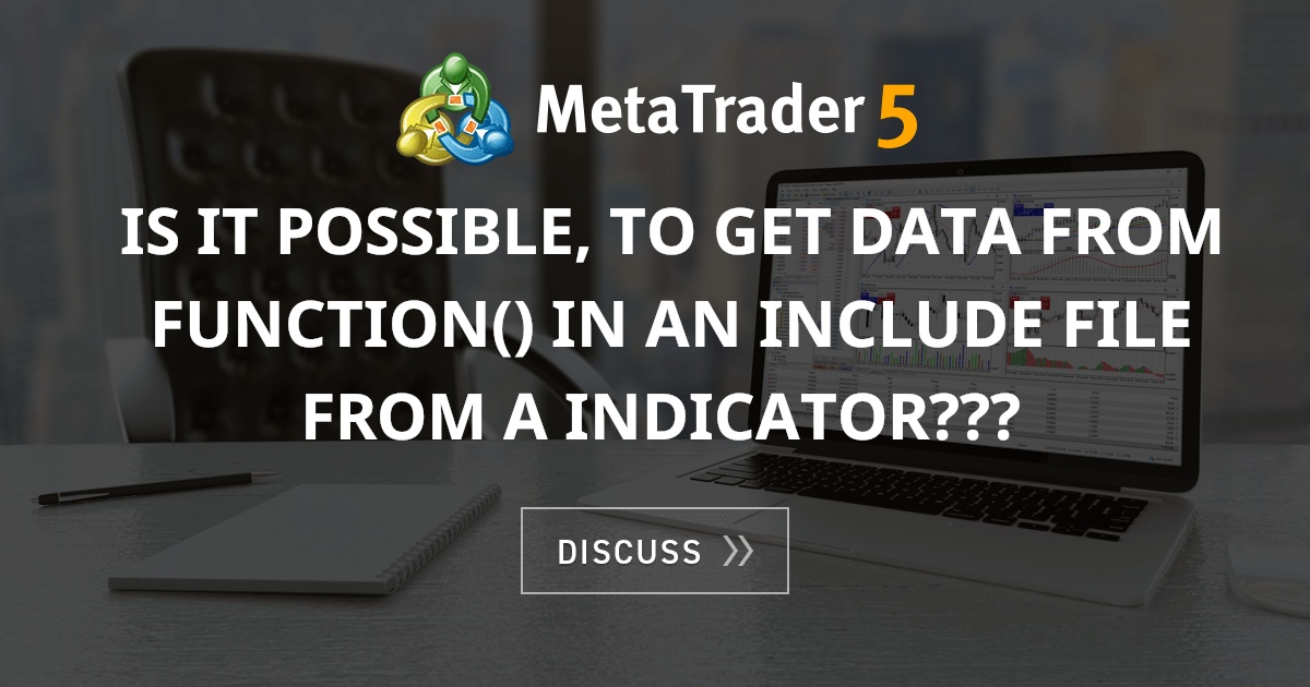 Is It Possible To Get Data From Function In An Include File From A Indicator Indices