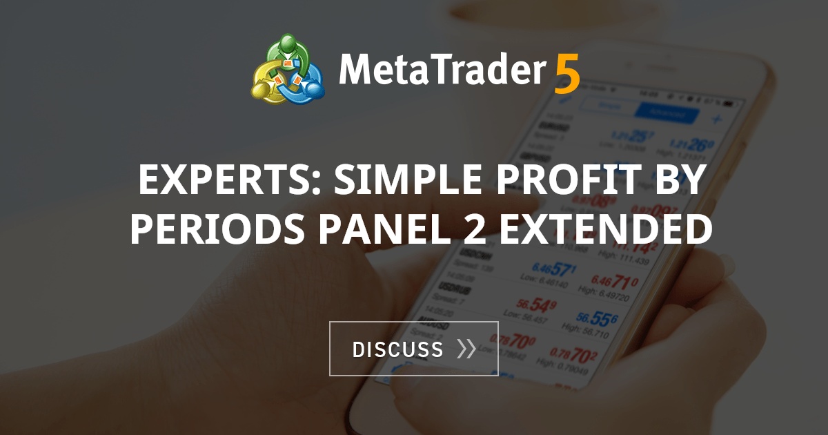 Experts: Simple Profit By Periods Panel 2 Extended - Expert Advisor - Articles, Library comments ...