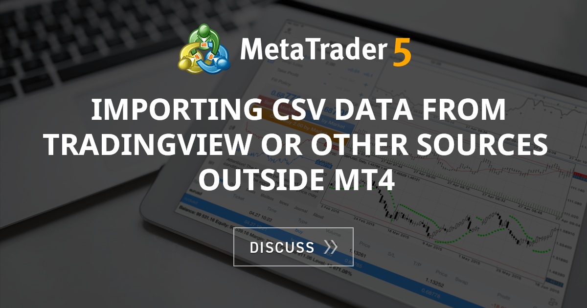Importing Csv Data From Tradingview Or Other Sources Outside Mt4 Best Ea Mql4 And Metatrader