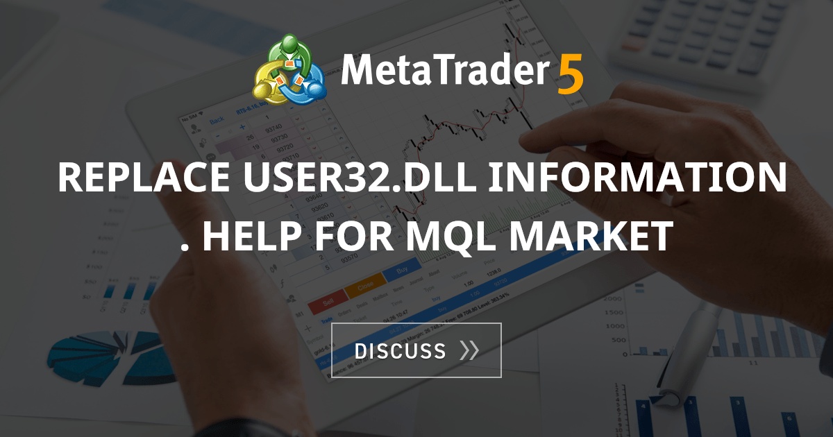 Replace user32.dll information . Help for Mql Market - Equities - Expert Advisors and Automated ...