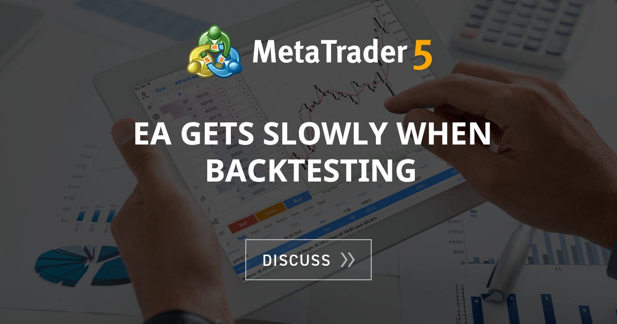 Ea Gets Slowly When Backtesting Symbols Expert Advisors And Automated Trading Mql5