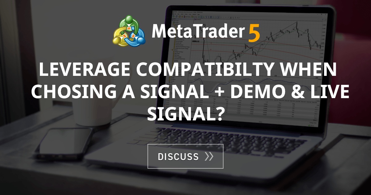 leverage compatibilty when chosing a signal + demo & live signal? - Best Forex Signals - General ...