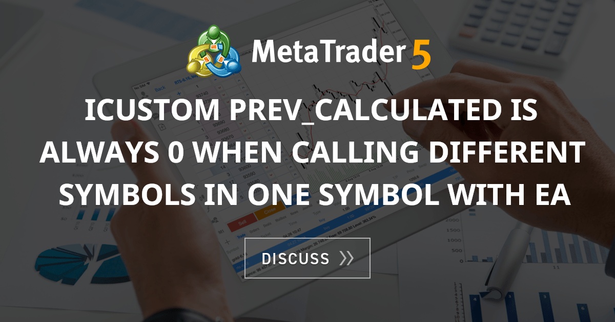 Icustom Prev Calculated Is Always 0 When Calling Different Symbols In One Symbol With Ea