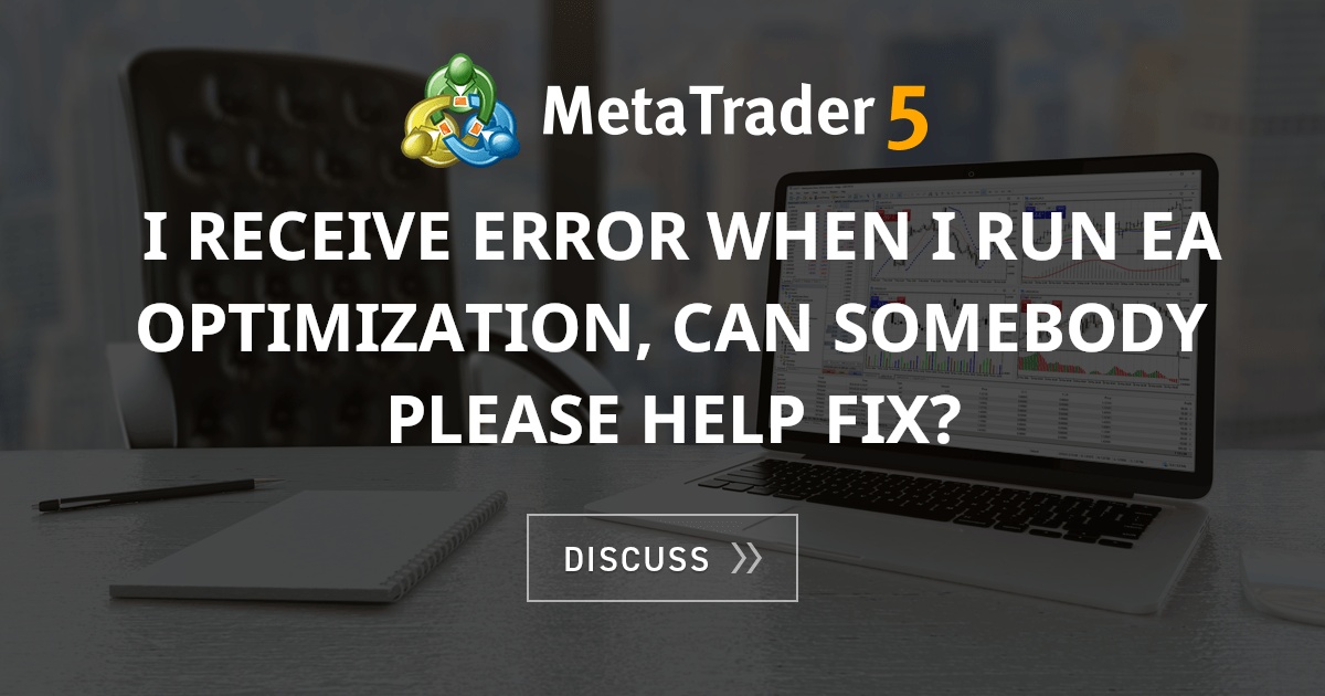 I receive error when I run EA optimization, can somebody please help fix? - Stock Market Reports ...