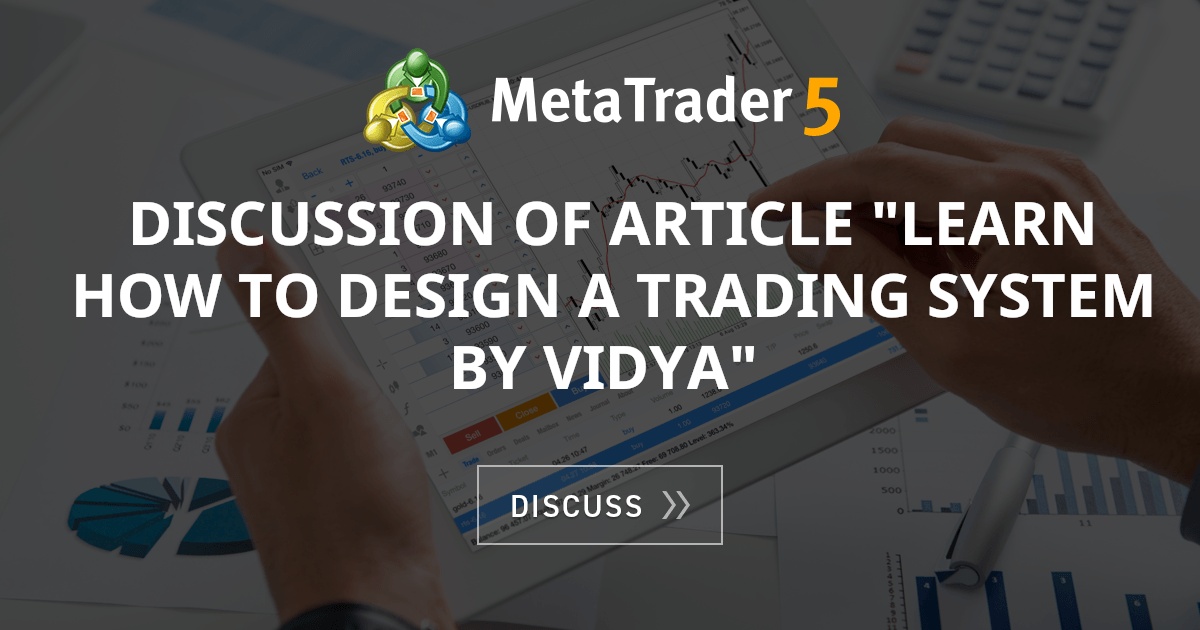 Discussion of article "Learn how to design a trading system by VIDYA" - Easy Trading Strategy ...