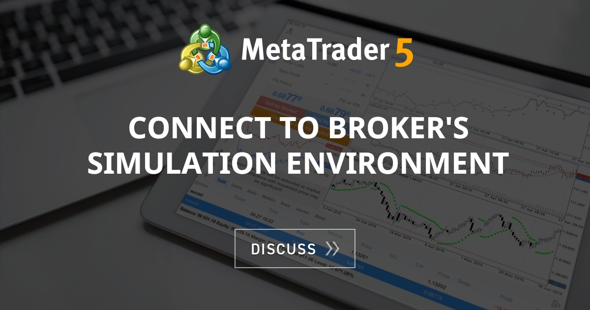 Connect To Brokers Simulation Environment Mt4 General Mql5 Programming Forum 6266