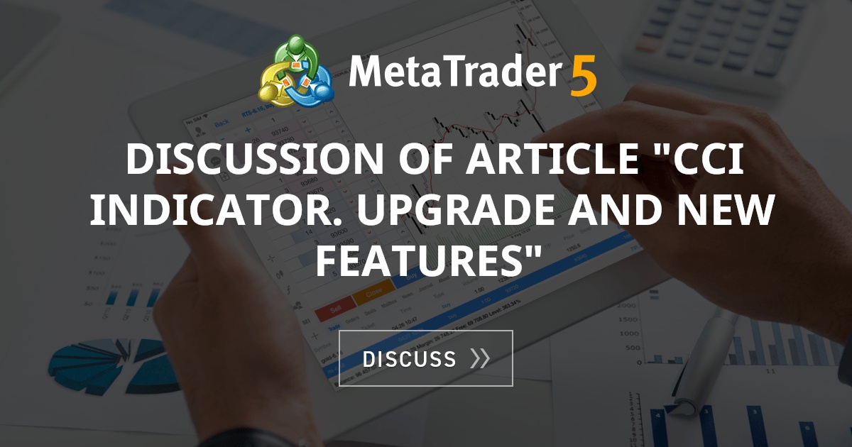 Discussion of article "CCI indicator. Upgrade and new features" - Expert Advisor - Articles ...