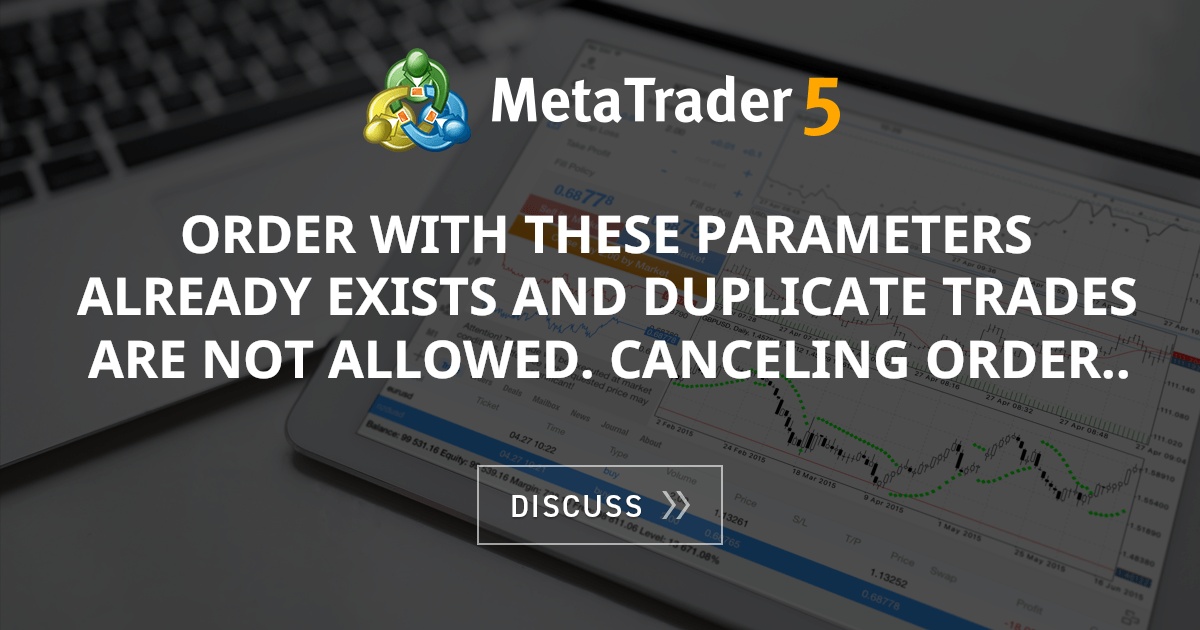 Order with these parameters already exists and duplicate trades are not allowed. Canceling order ...